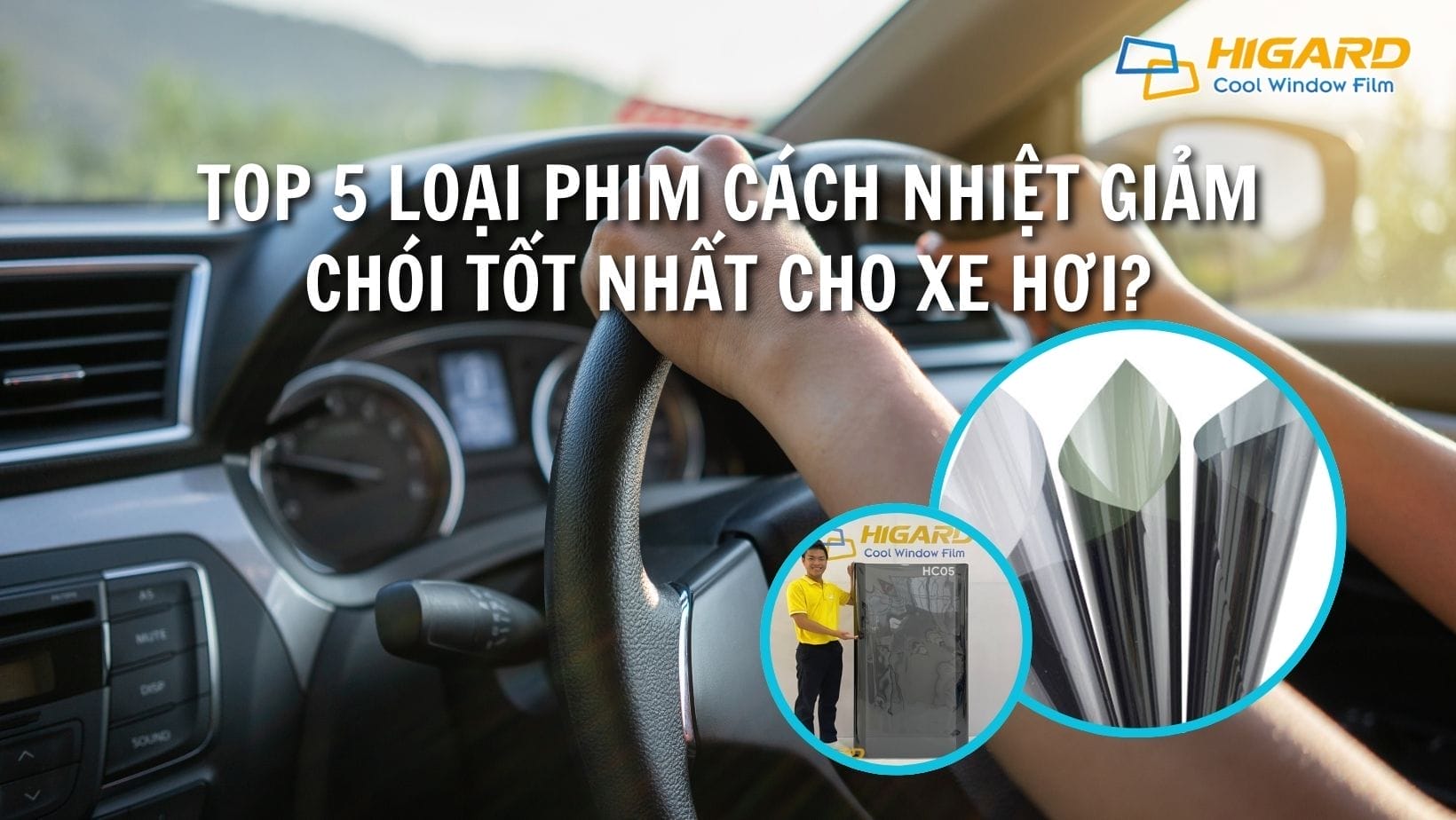 Top 5 Loại Phim Cách Nhiệt Giảm Chói Tốt Nhất Cho Xe Hơi? | Higard